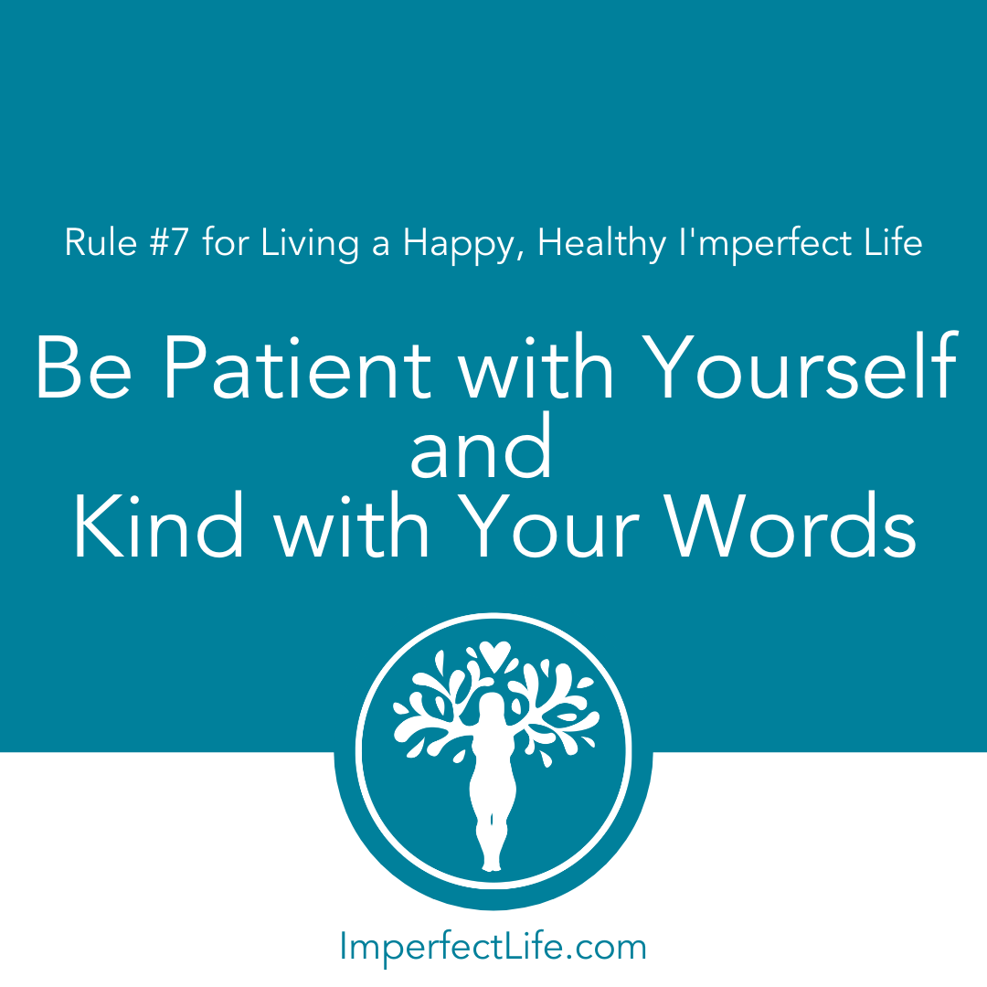 Rule #7 Be Patient with Yourself - I'mperfect Life